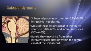 IMAGING OF INTRAVENTRICULAR TUMORS | PPTX