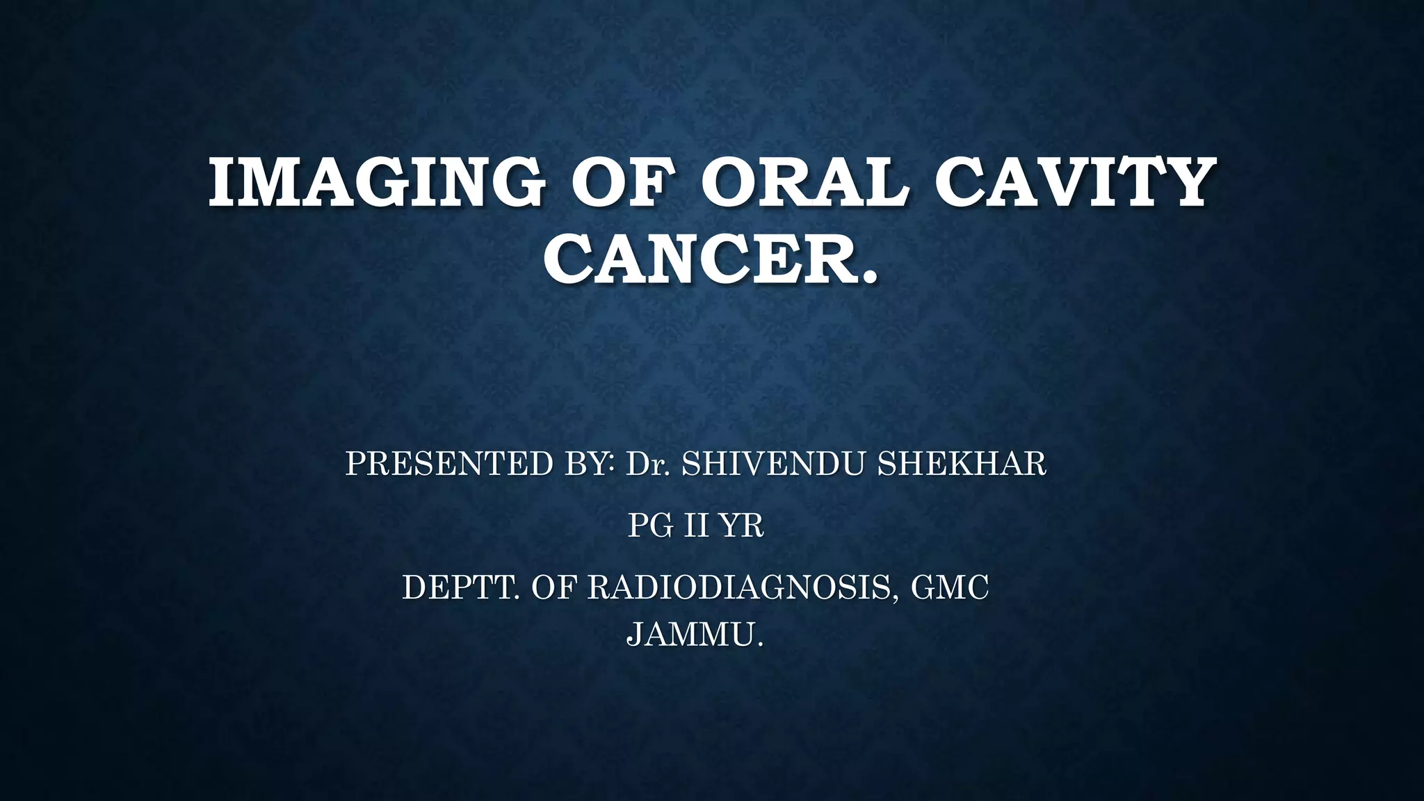 IMAGING OF ORAL CAVITY CANCER-1.pptx