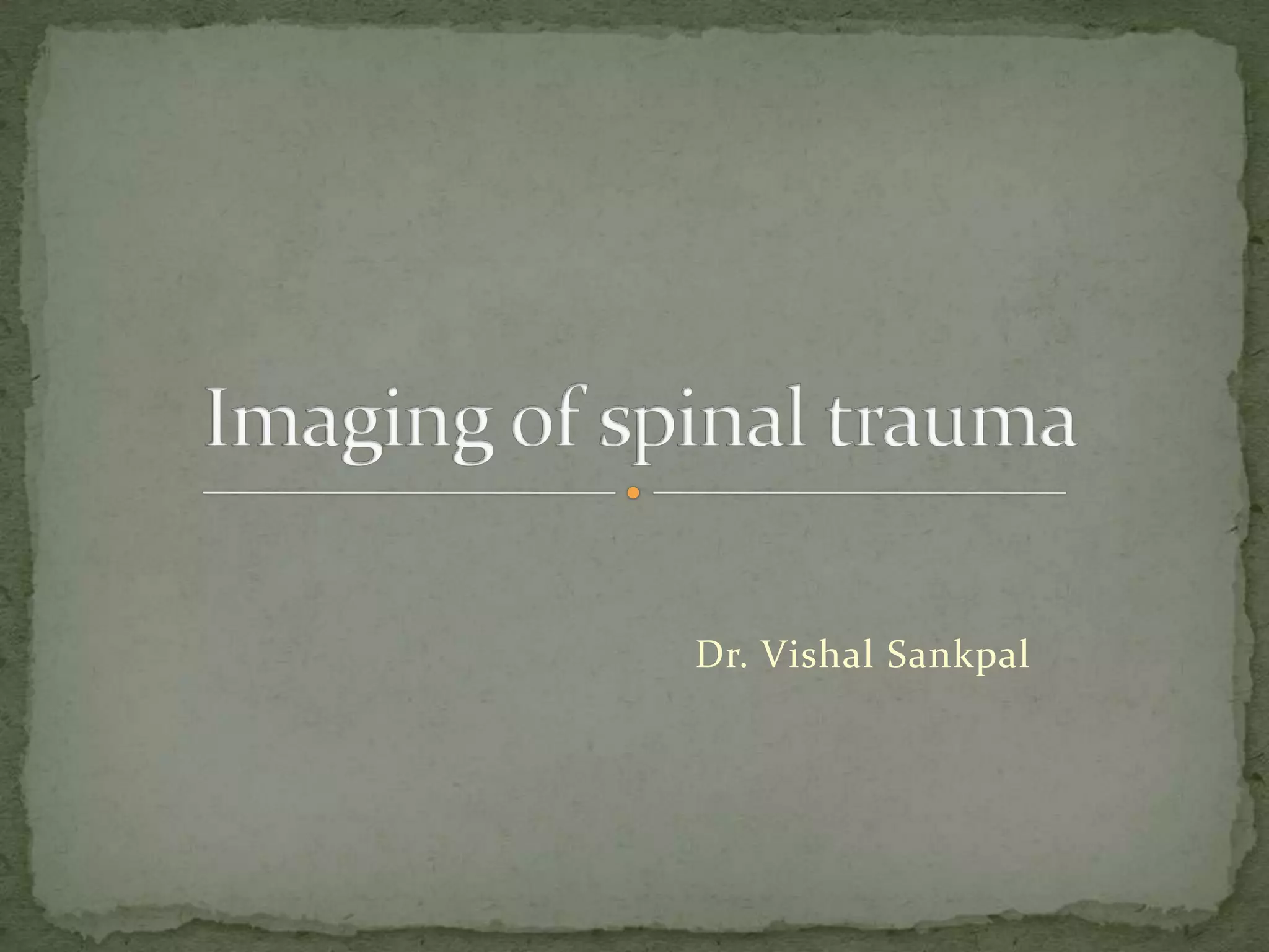 Imaging of spinal trauma | PPTX