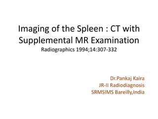 Imaging of spleen ct and mri | PPTX
