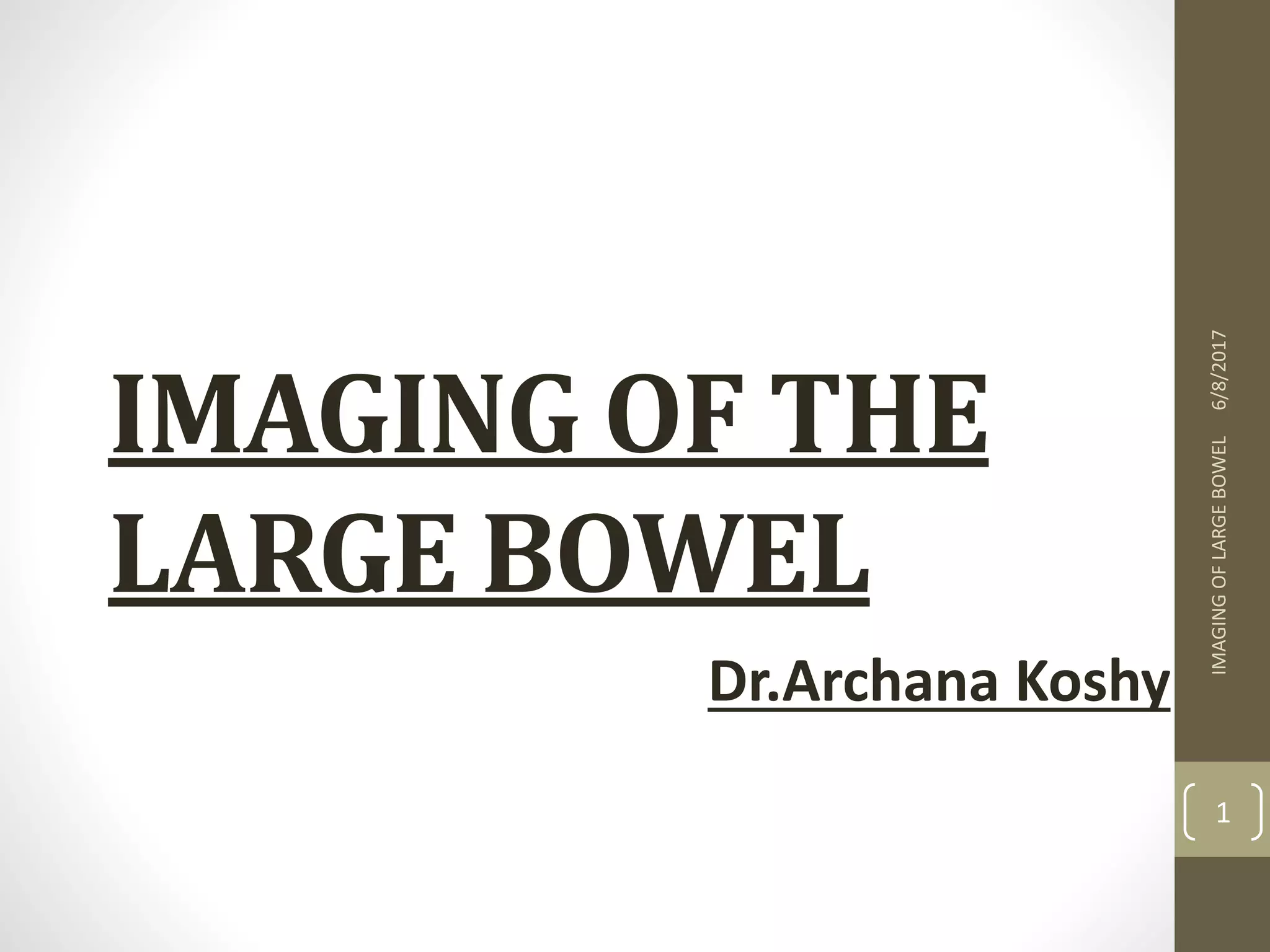 Imaging of the large bowel | PPTX