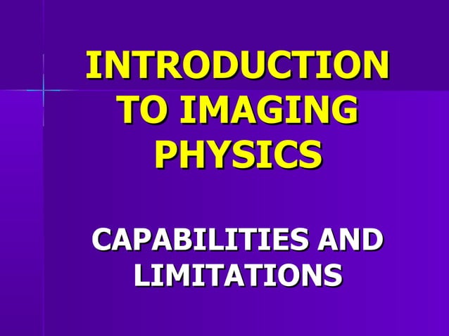 Imaging physics and limitations | PPT | Medical Tests | Medical Health