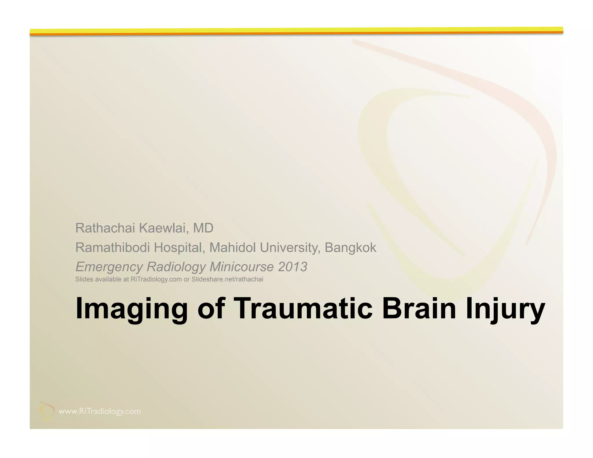 Imaging of the traumatic brain injury by Rathachai Kaewlai, MD | PDF