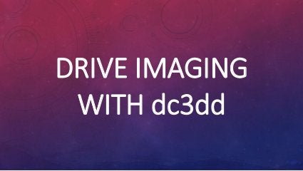 Drive Imaging with dc3dd | PPTX