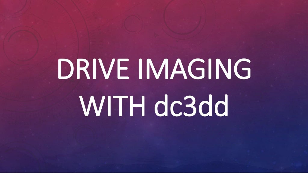 Drive Imaging with dc3dd | PPTX