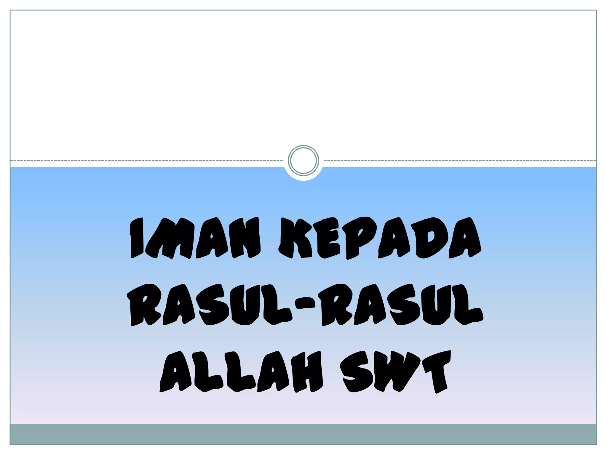 Iman Kepada Rasul-rasul Allah SWT | PPTX