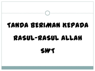 Iman Kepada Rasul-rasul Allah SWT | PPTX