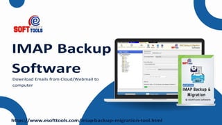 eSoftTools IMAP Backup Software and migration tools | PPT