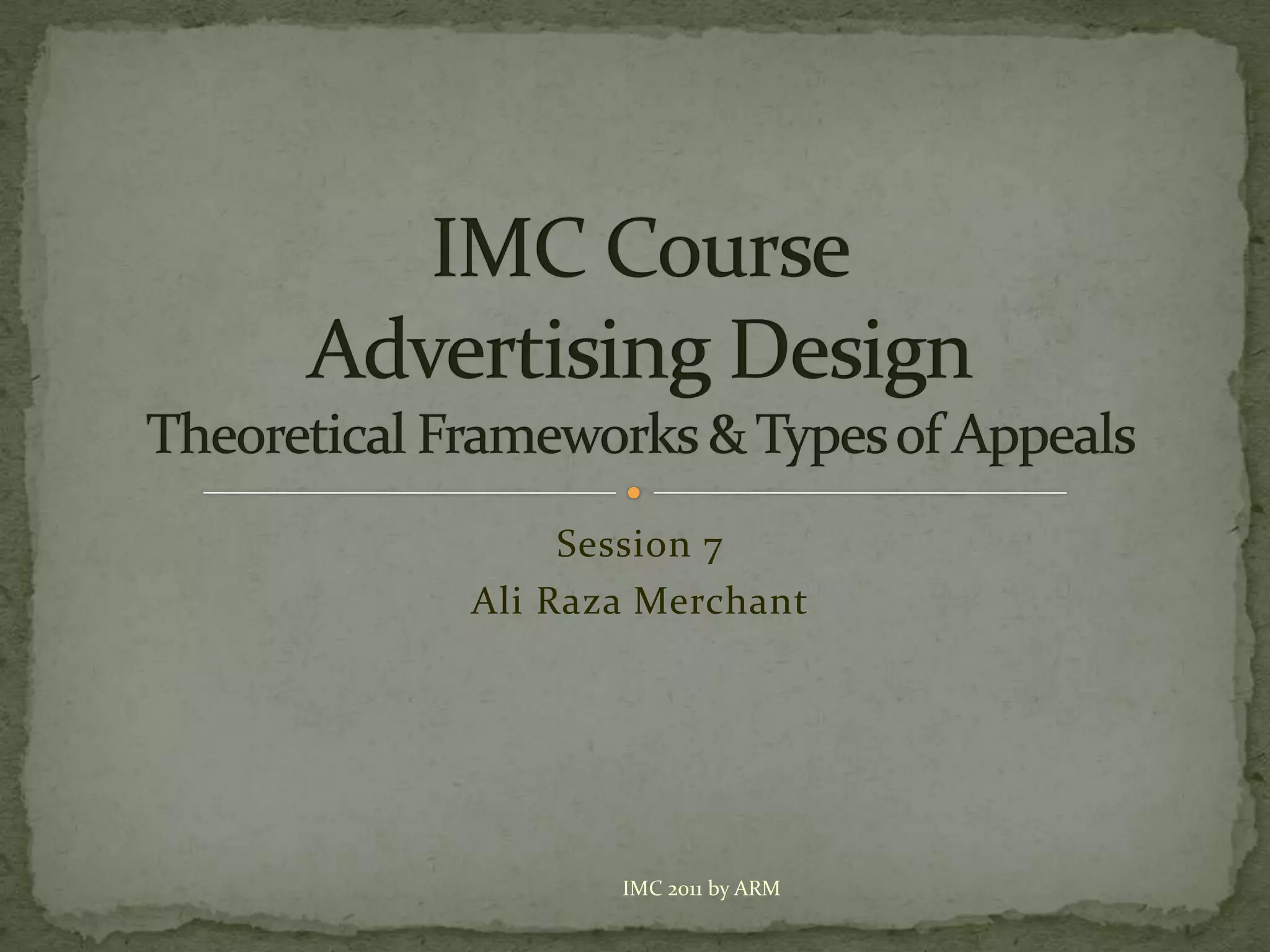 Imc course session 7 advertising design | PPT