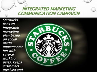 STARBUCKS INTEGRATED MARKETING COMMUNICATION CAMPAIGN | PPTX