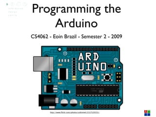 Arduino Lecture 4 - Interactive Media CS4062 Semester 2 2009 | PPT