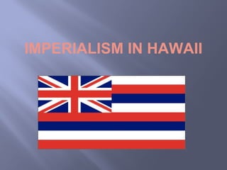 Imperialism in Hawaii Slides | PDF