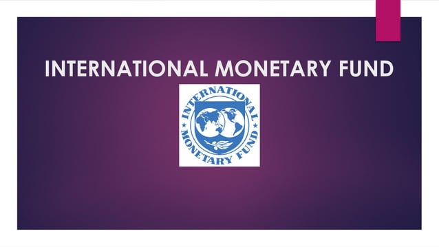 International Monetary Fund and its Functions | PPTX