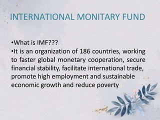 IMF and World Bank (Saisha ).pptx | Business Banking & Finance | Business