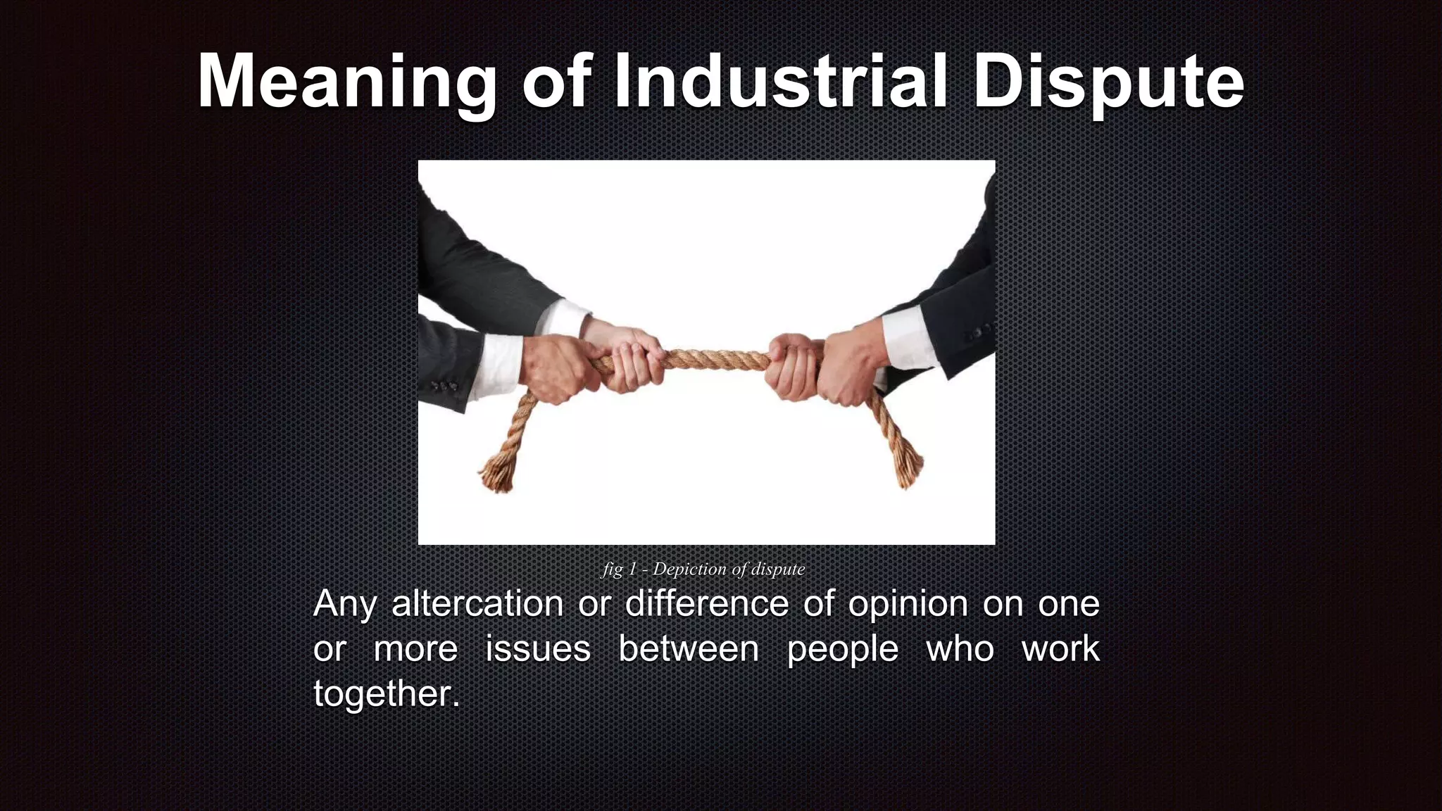 Industrial Dispute - Causes, Outcomes, Prevention, Settlements | PPTX