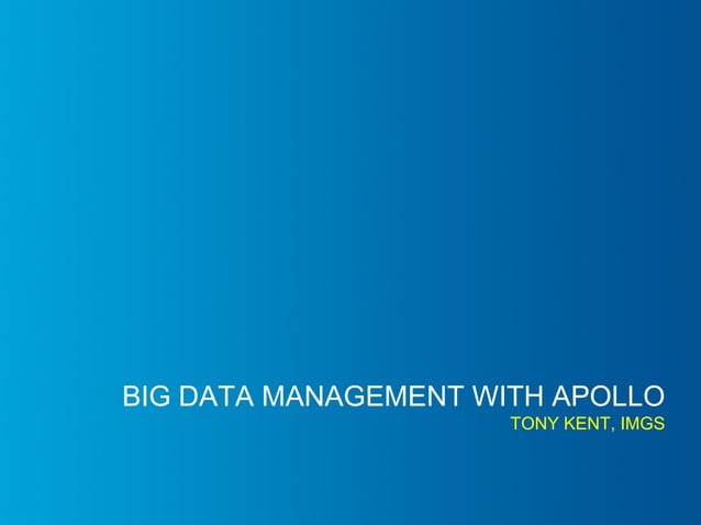 IMGS Geospatial User Group 2014 - Big data management with Apollo | PPT