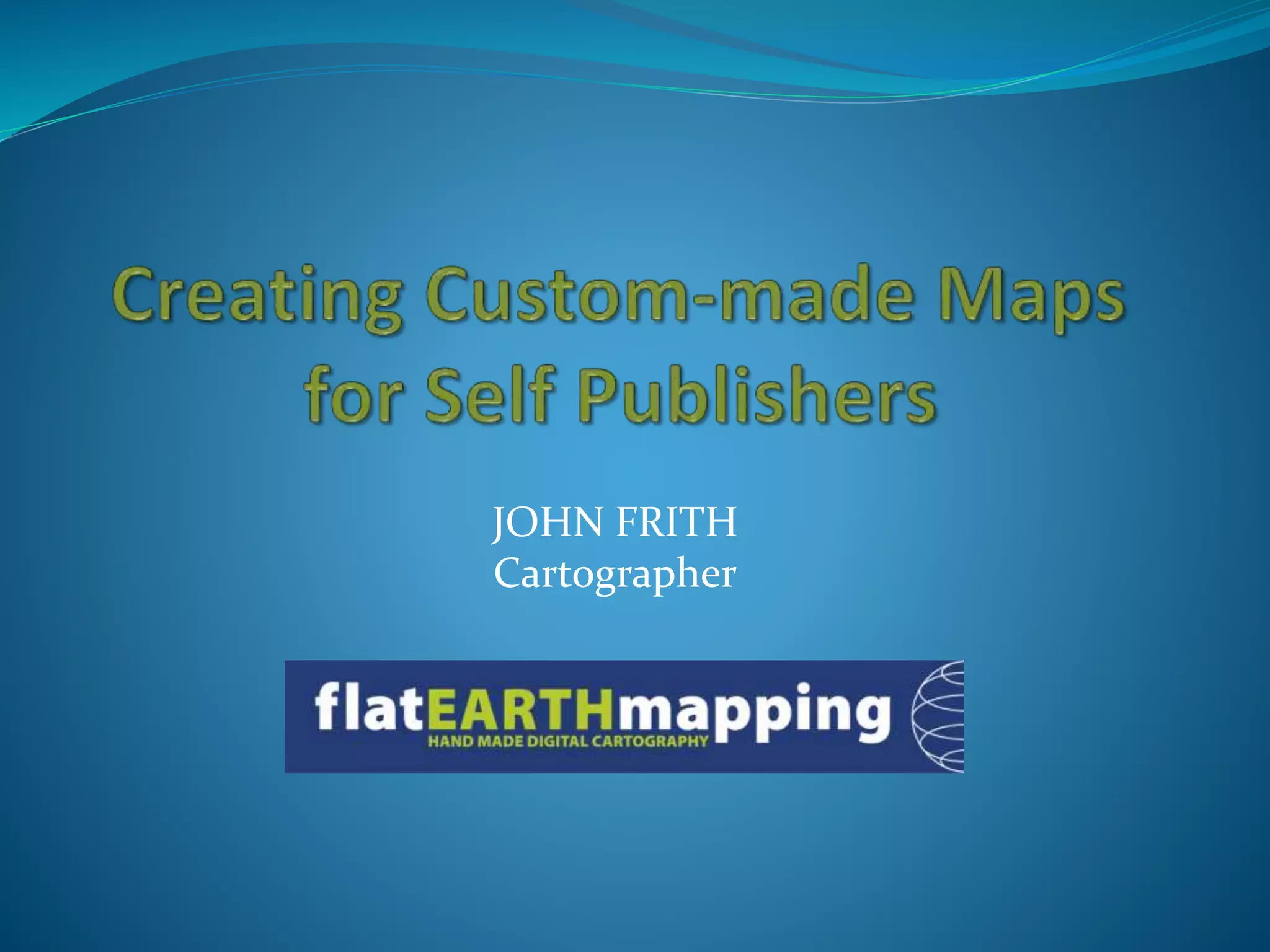Creating Custom-made Maps for Self Publishers | PPT