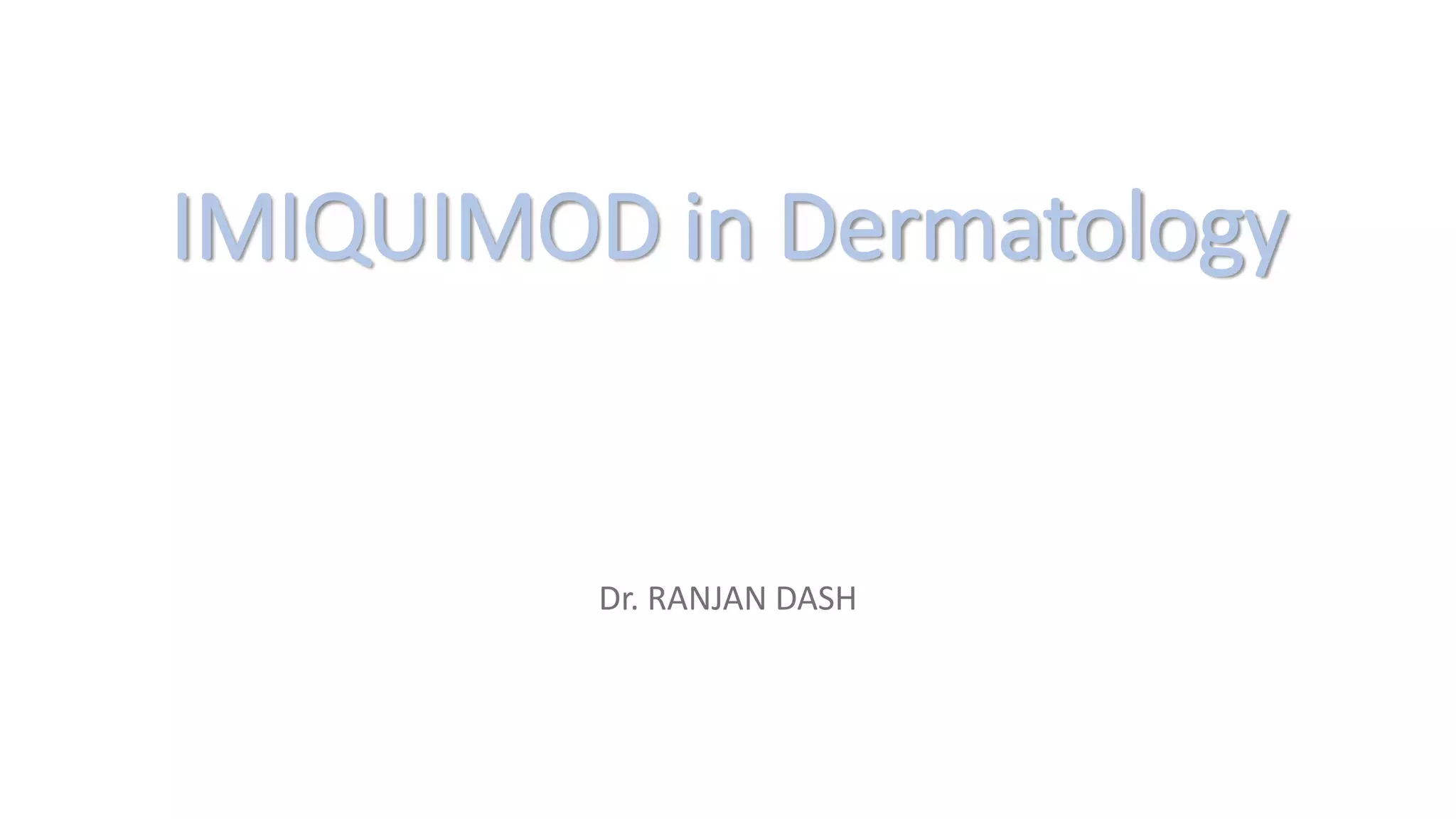 Imiquimod in dermatology | PPTX