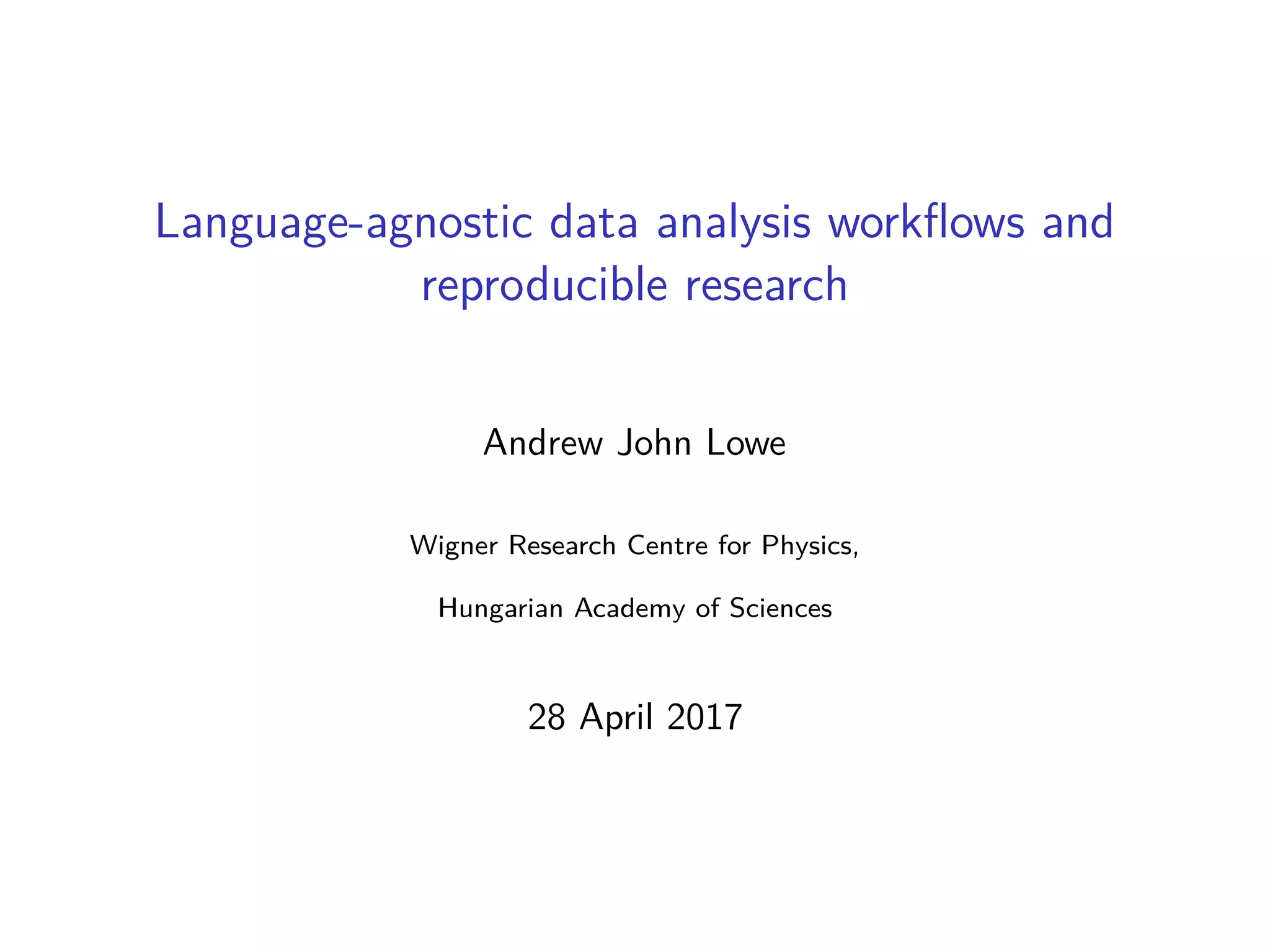 Language-agnostic data analysis workflows and reproducible research | PPT