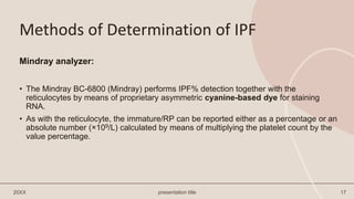 Immature platelet fraction (IPF)(Reticulated Platelets) | PPTX