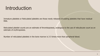 Immature platelet fraction (IPF)(Reticulated Platelets) | PPTX | Blood ...