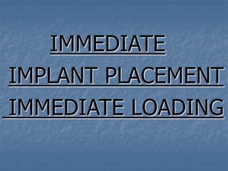Immediate Loading.ppt