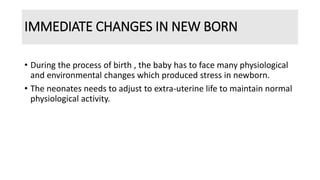 MMEDIATE CHANGES IN NORMAL NEWBORN | PPTX