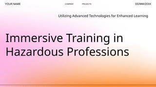 Immersive Training in Hazardous Professions.pptx