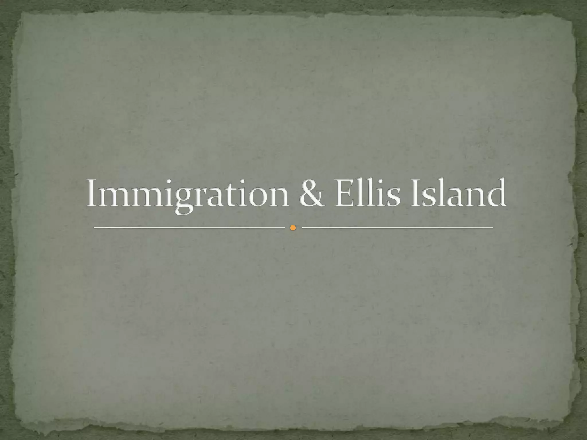 Immigration & ellis island | PPTX