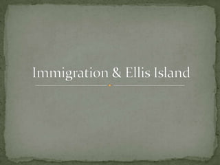 Immigration & ellis island | PPTX