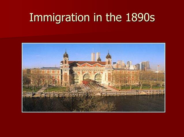 Immigration in the 1890s | PPTX