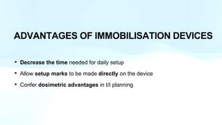 Immobilization Devices.pptx ;DR YAMINI ; RADIOTHERAPY ; AIIMS GORAKHPUR ...