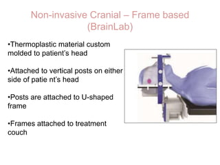 Immobilization techniques in SRS and SBRT | PPTX