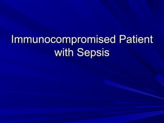 Immunocompromised patient with sepsis | PPT