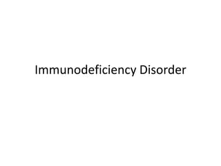 Immunodeficiency Disorder.pptx