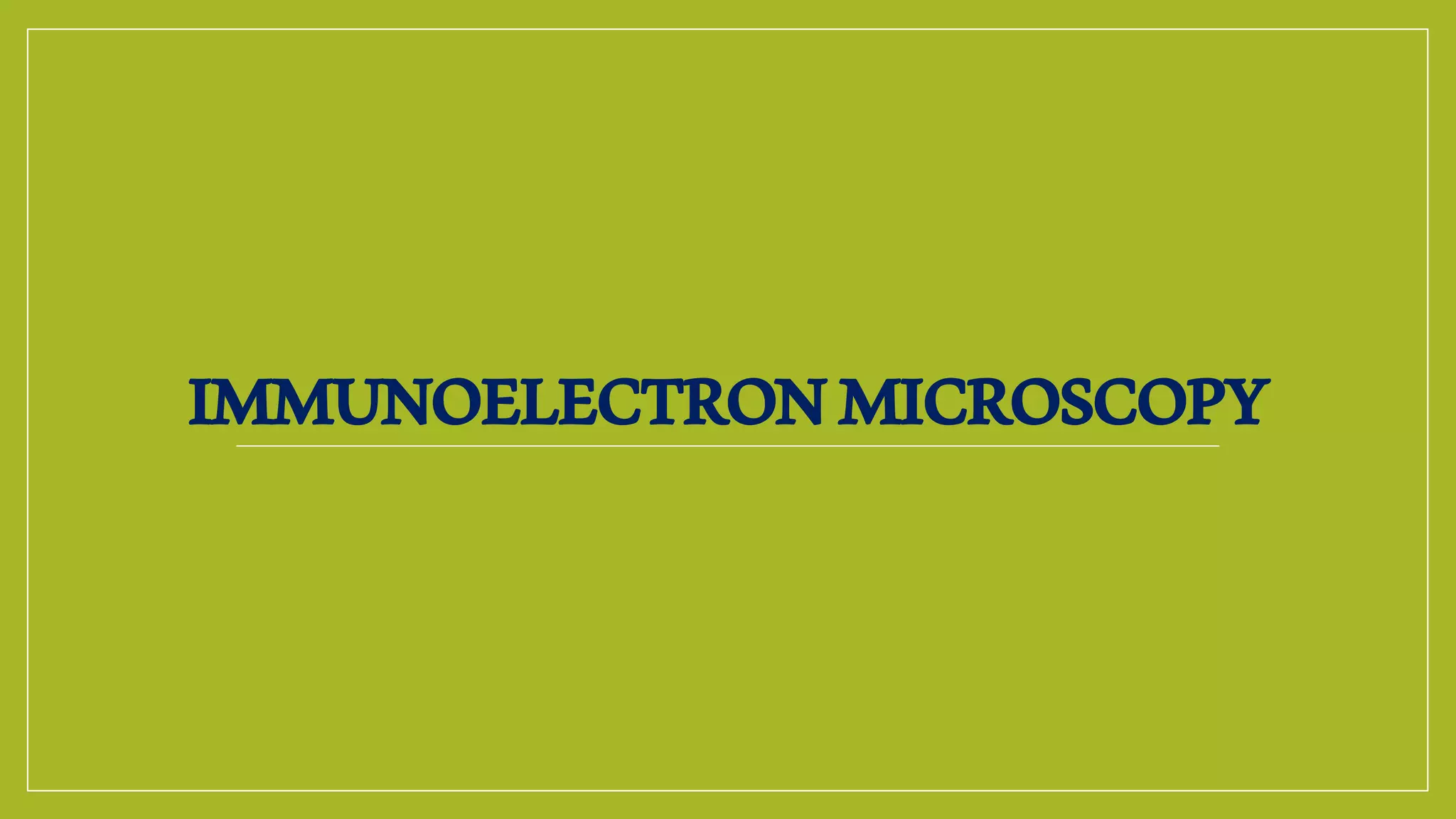 Immunoelectron microscopy | PPTX