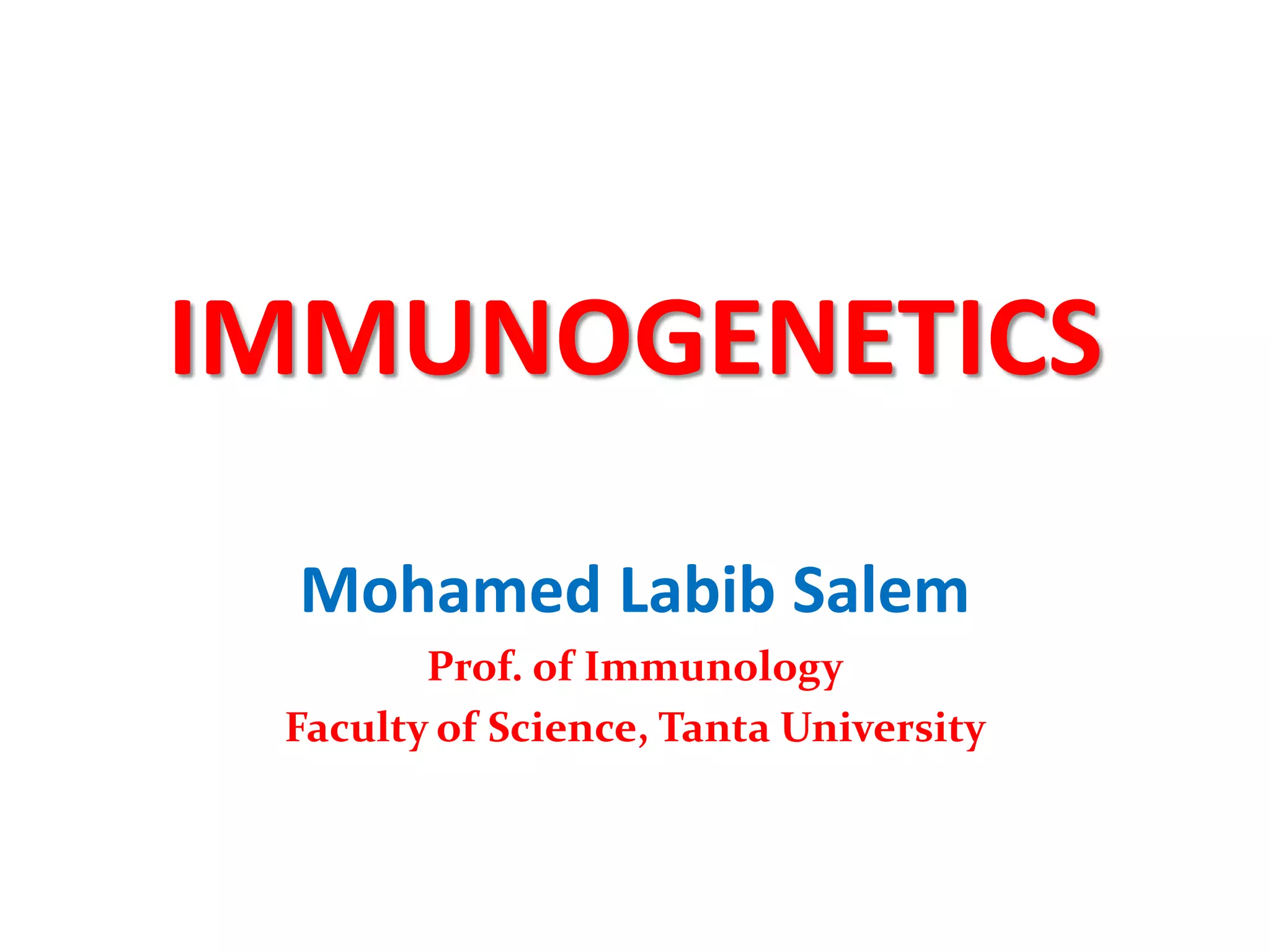 Immunogenetics by Prof. Mohamed Labib Salem Tanta University | PPTX