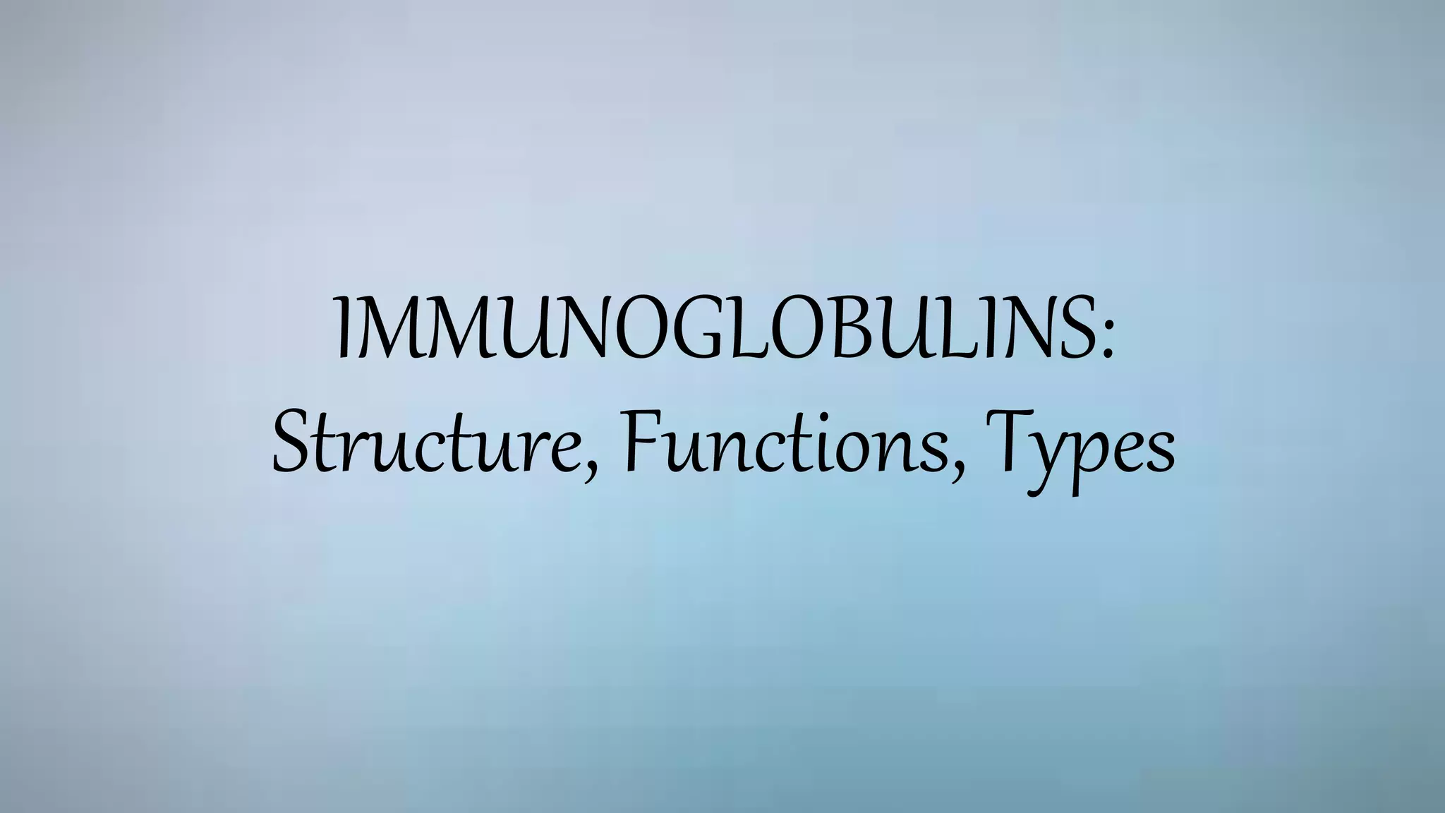 Immunoglobulins: structure, functions & types | PPTX