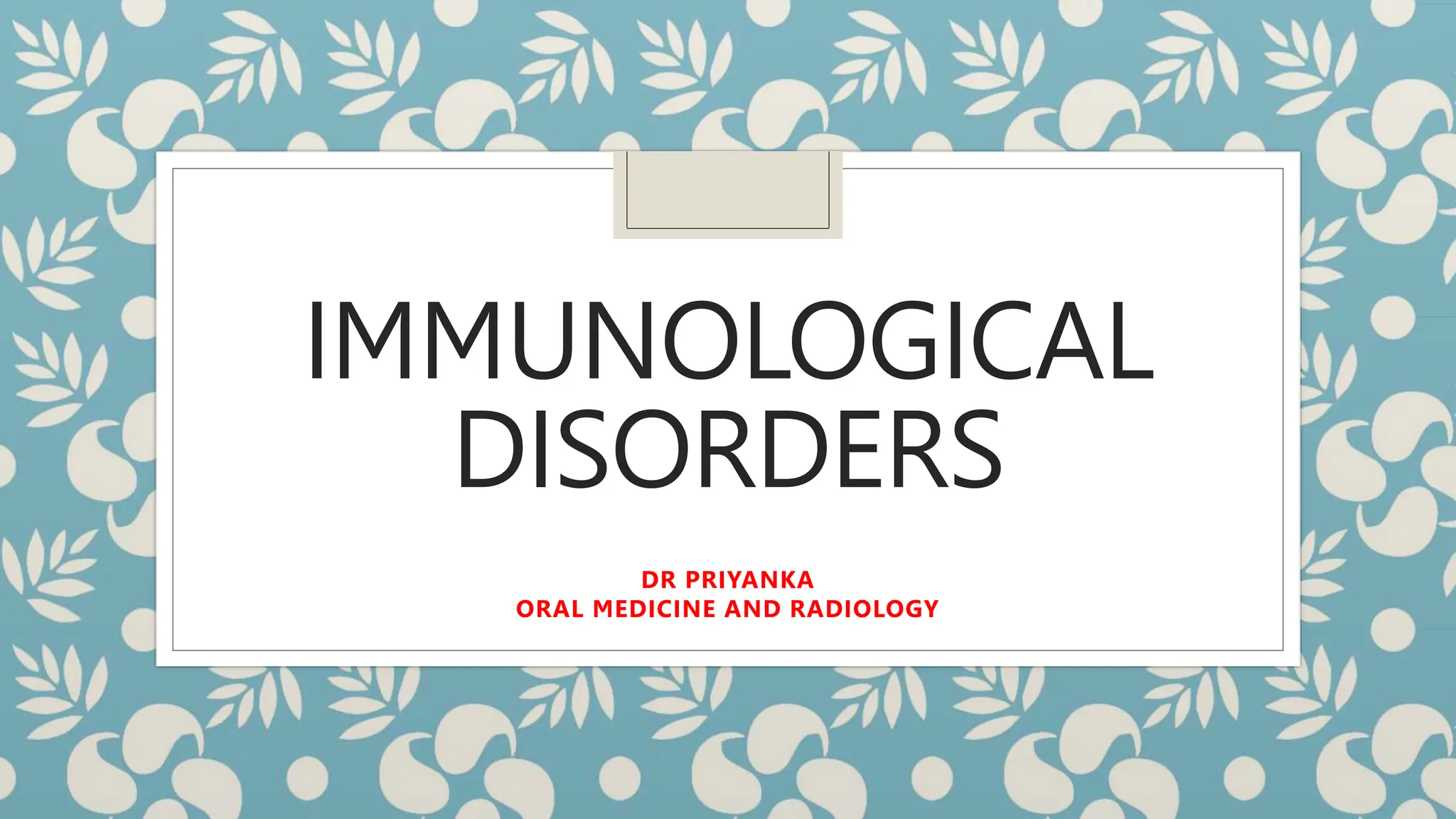 IMMUNOLOGICAL DISORDERS- IMMUNODEFICIENCY AND AUTOIMMUNE DISORDERS | PPT