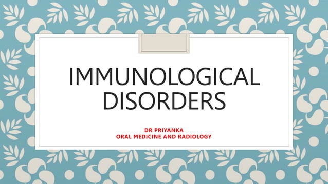 IMMUNOLOGICAL DISORDERS- IMMUNODEFICIENCY AND AUTOIMMUNE DISORDERS | PPT