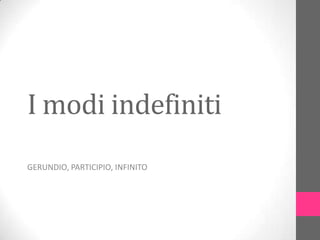 I modi indefiniti infinito | PPTX