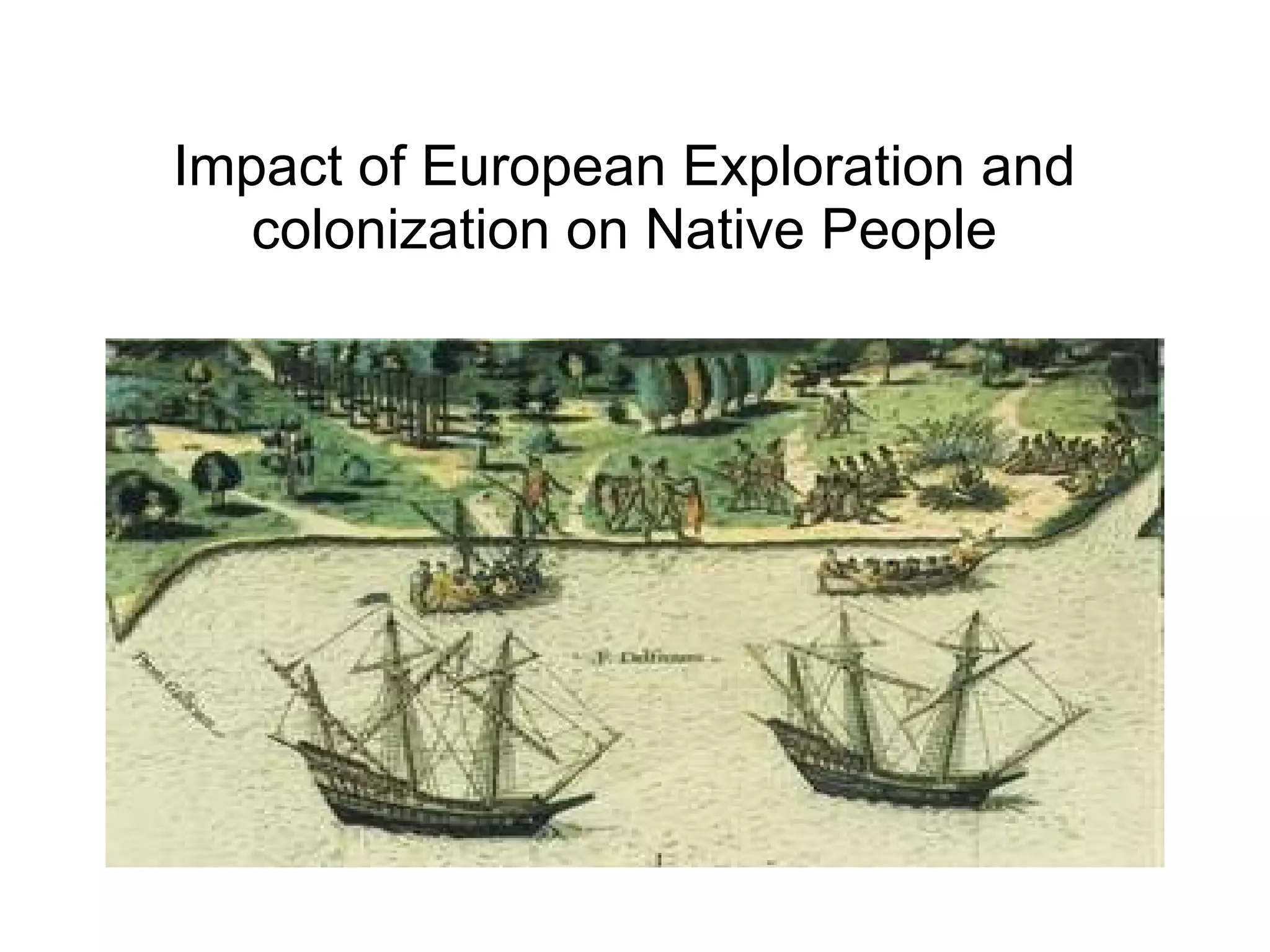 Impact Of European Exploration And Colonization On Native | PPT