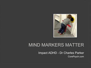 Mind Markers Matter - ADHD Measures For The New Standard Of Care | PPT