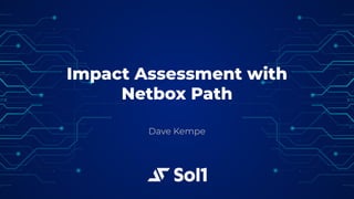 OSMC 2023 | Impact assessment with Netbox Path by Dave Kempe | PDF