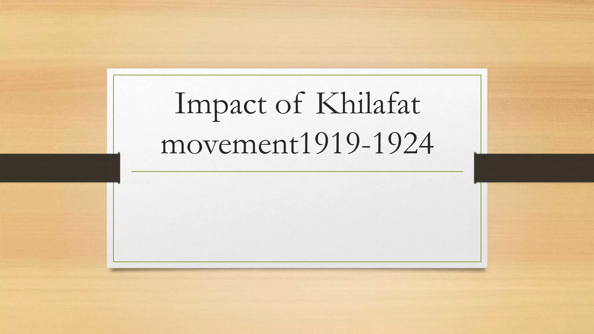 Impact in Khilafat movement1919-1924.pptx