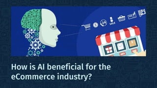 Impact of ai on e commerce industry in future | PPT