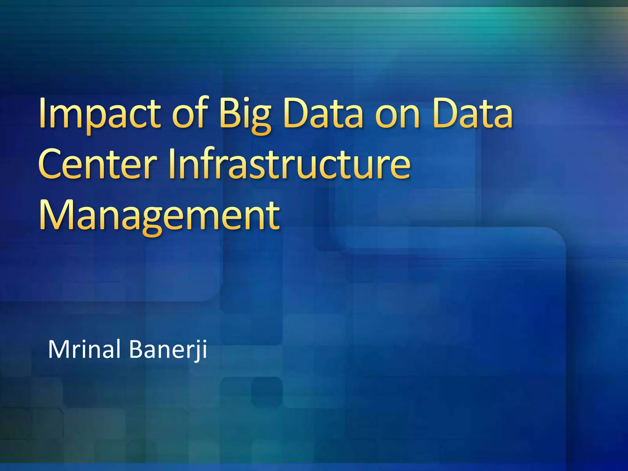 Impact of big data on data center infrastructure | PPT