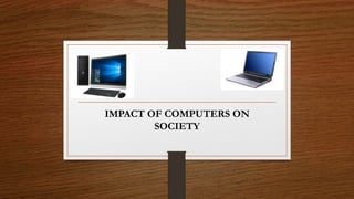 Impact of computers on society | PPTX