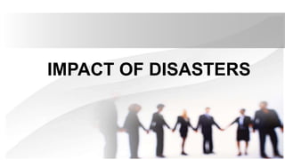 IMPACT OF DISASTERS.pptx