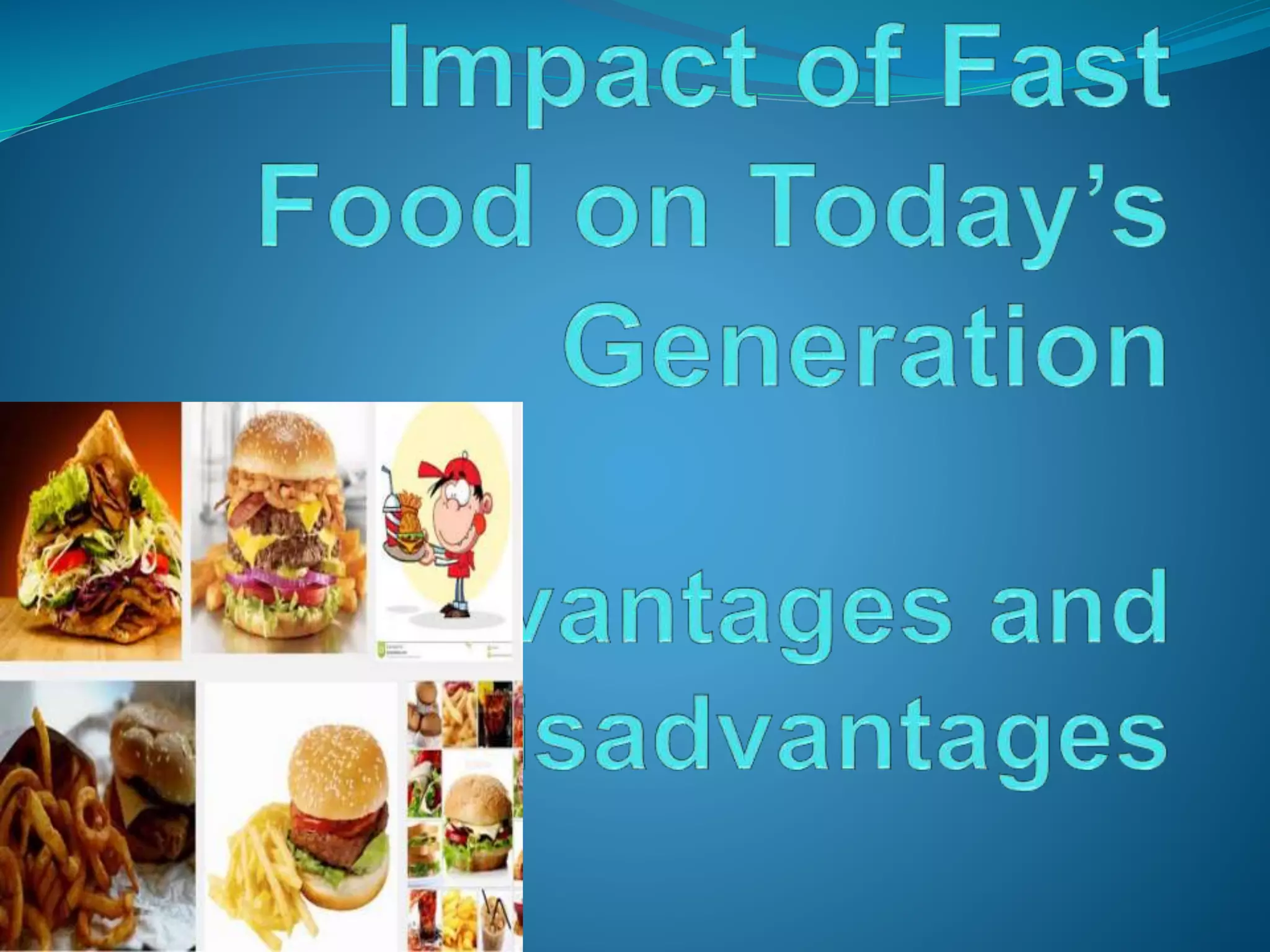 Impact of fast food on today’s generation | PPTX